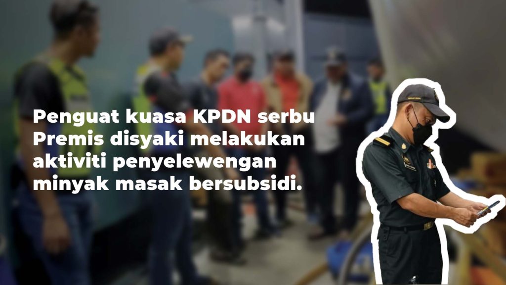 Penguat Kuasa KPDN Serbu Premis Disyaki Melakukan Aktiviti ...