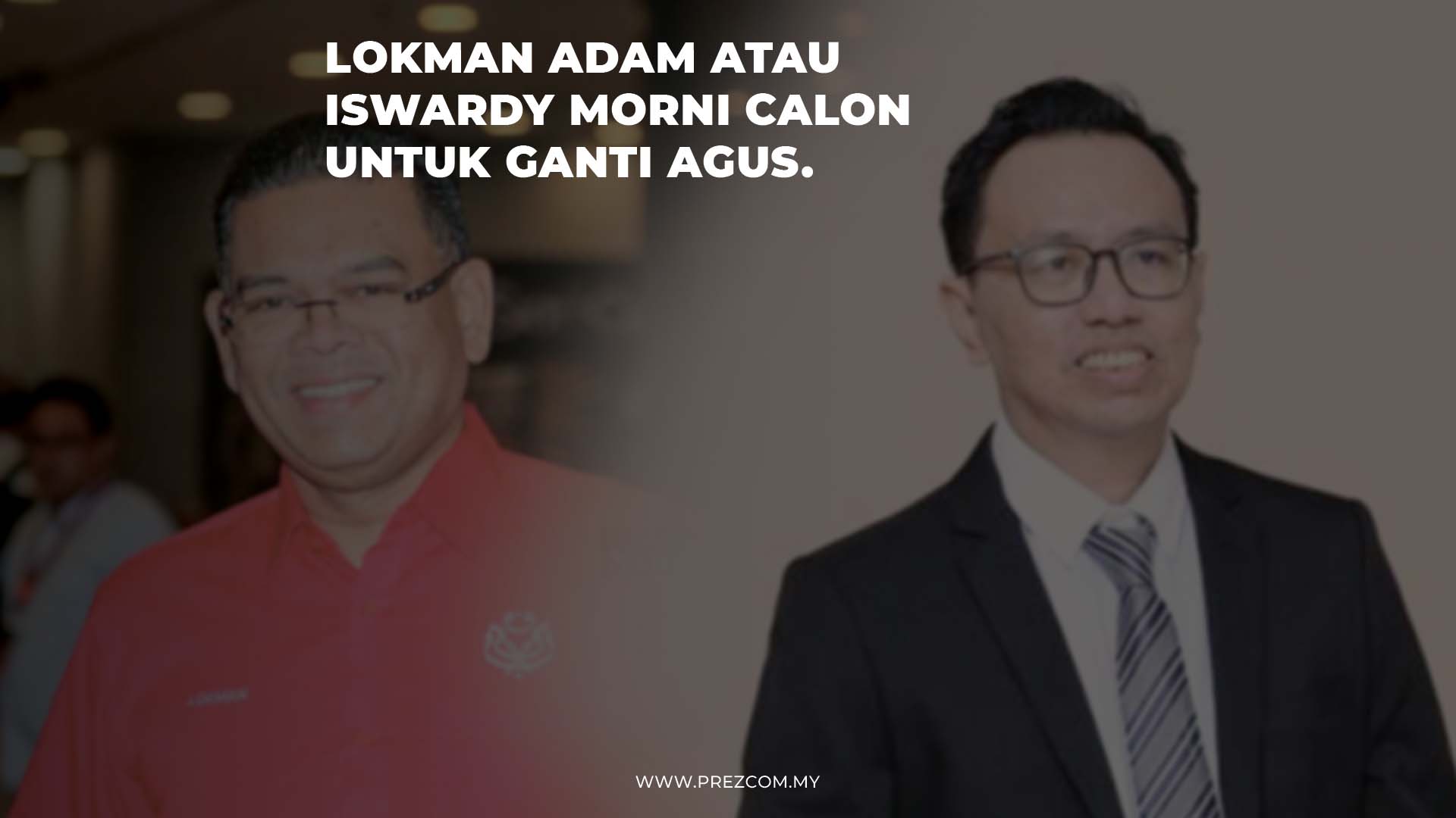 Lokman Adam Dan Iswardy Morni Antara 2 Individu Yang Disebut Untuk ...