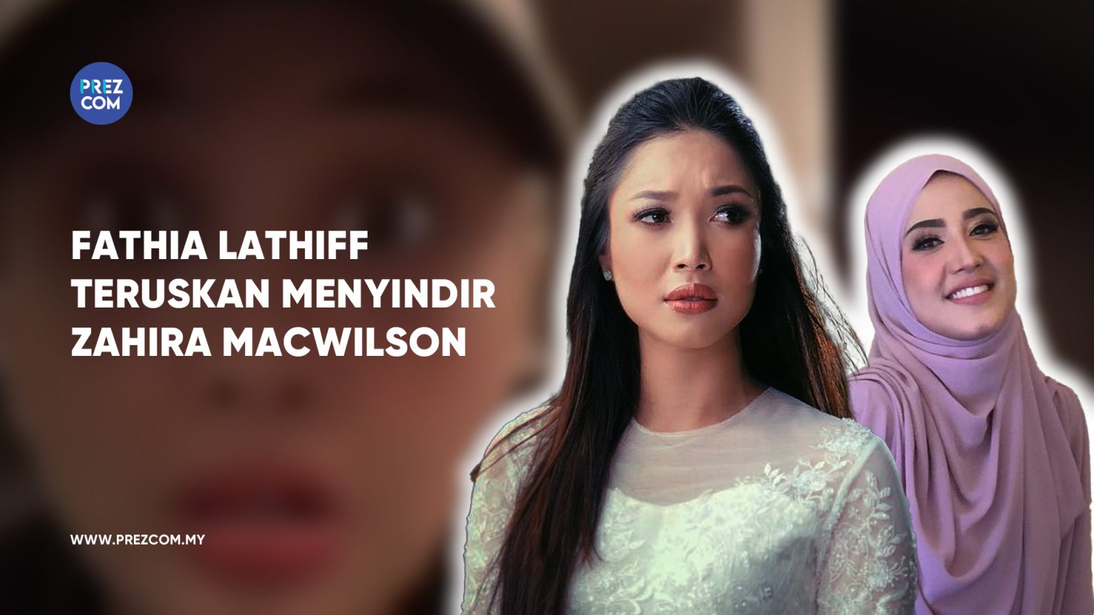 Fathia Latiff Terus Sindir Zahira MacWilson - PrezCom