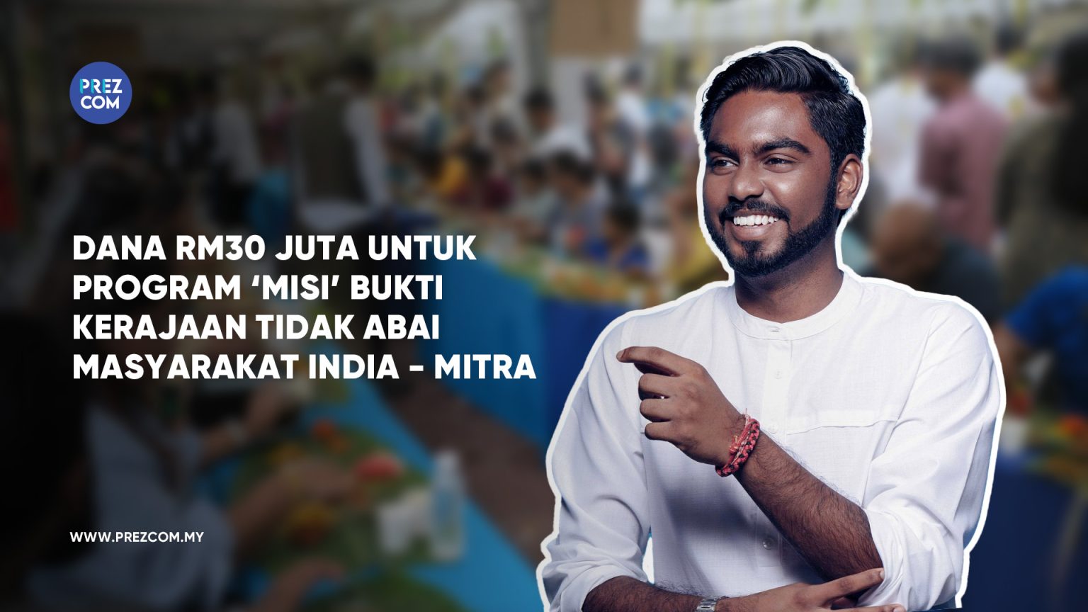 Dana RM30 juta biaya Program MISI bukti kerajaan tidak pernah abai masyarakat India – MITRA ...